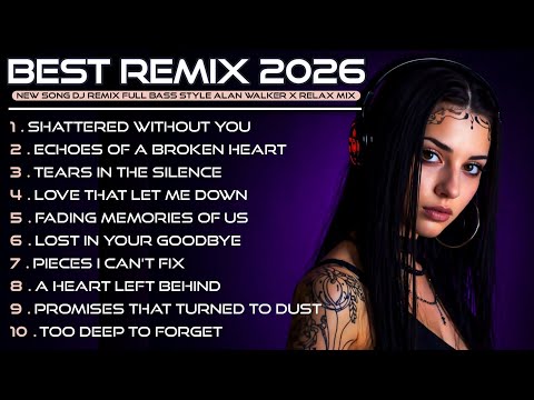 DJ Remix Full Bass New Style | Best EDM Remix Style Alan Walker 2026