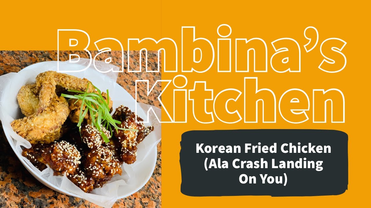 Korean Fried Chicken (Ala Crash Landing On You) by Bambina’s Kitchen ...