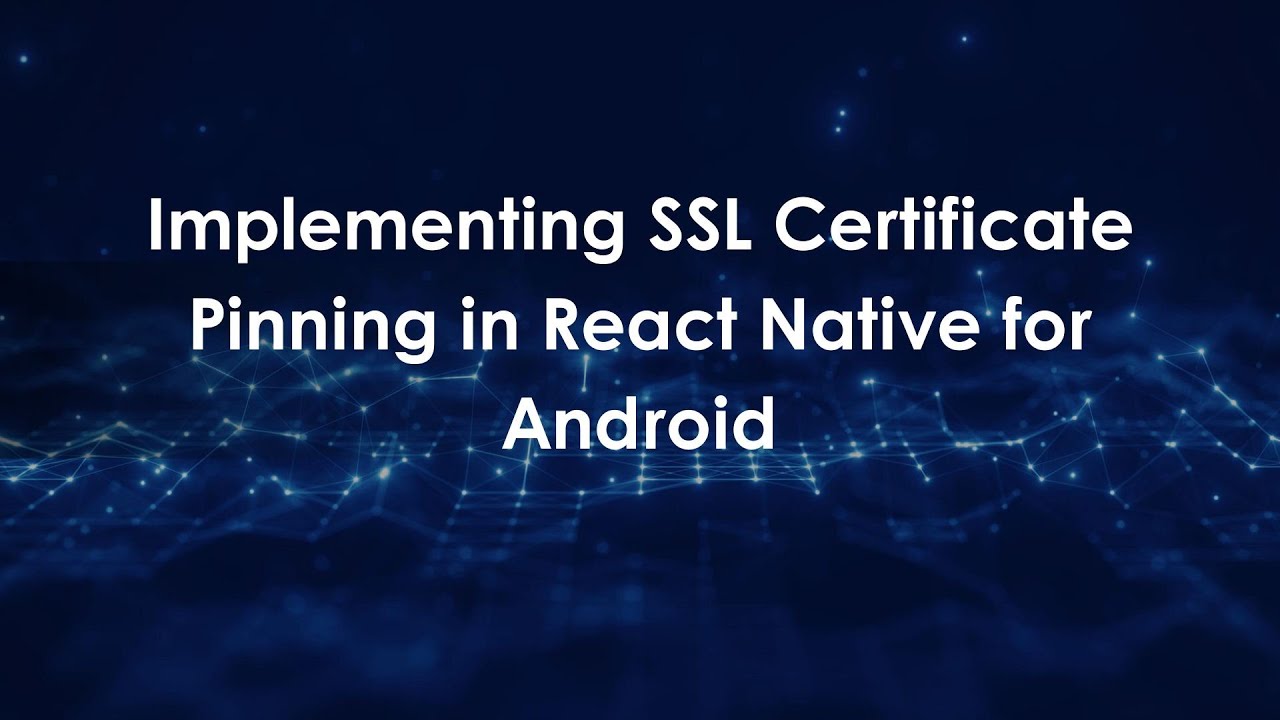 Implementing SSL Certificate Pinning in React Native for Android - YouTube