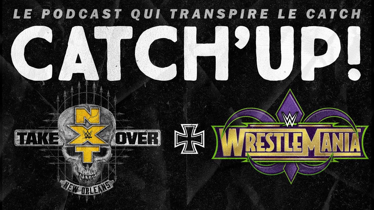 Wwe Nxt Takeover New Orleans Wrestlemania 34 La Grosse Review De