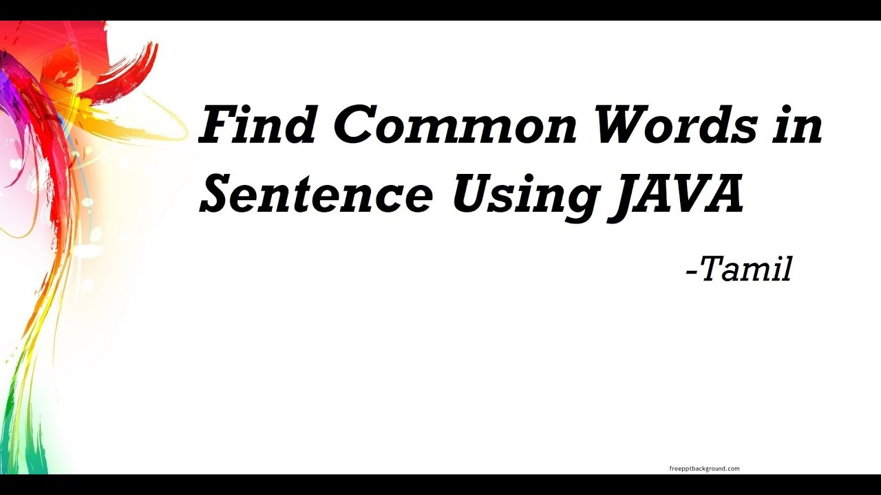 Tamil Find Common Words In Sentence Using Java YouTube Tamil Find Common Words In Sentence Using Java YouTube