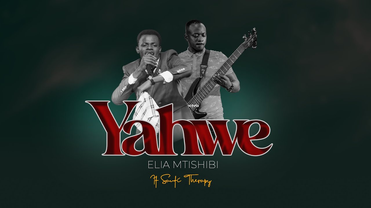 ELIA MTISHIBI FT SAUTI THERAPY GROUP - YAHWE - YouTube