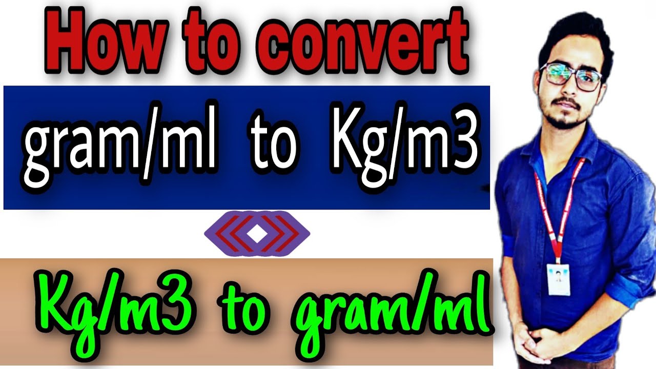 Unit Conversion Of Kg m3 To G ml How To Convert Gram ml To Kg m3 Kg