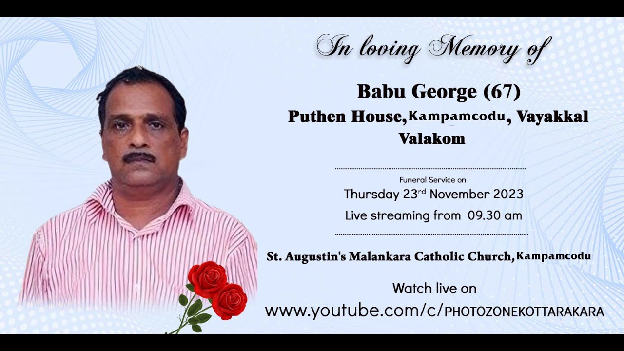 Funeral Service : Babu George (67), Puthen House, Kampamcodu, Vayakkal ...