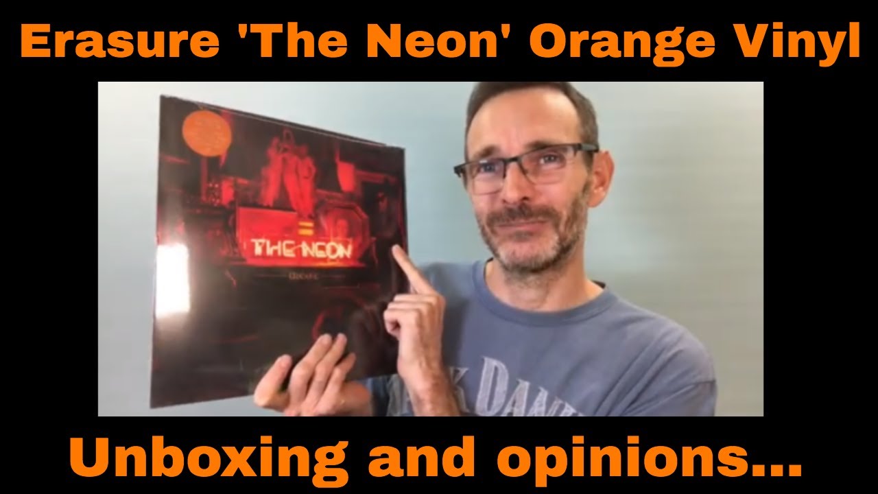 Erasure 'The Neon' Limited Edition Neon Orange Vinyl - Unboxing and ...