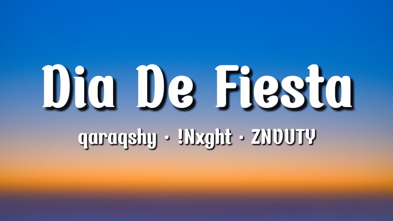 Nxght - Dia De Fiesta (Lyrics) - YouTube