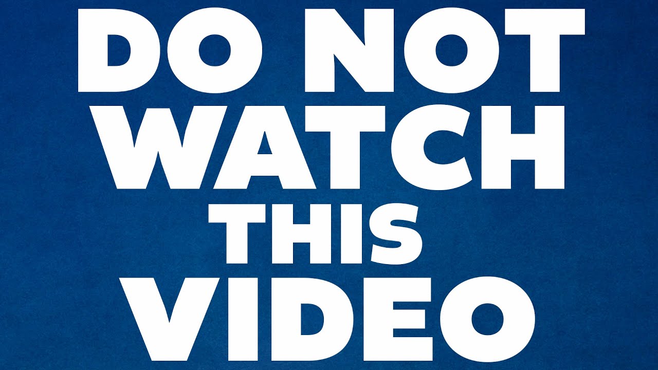 DO NOT WATCH THIS VIDEO - YouTube