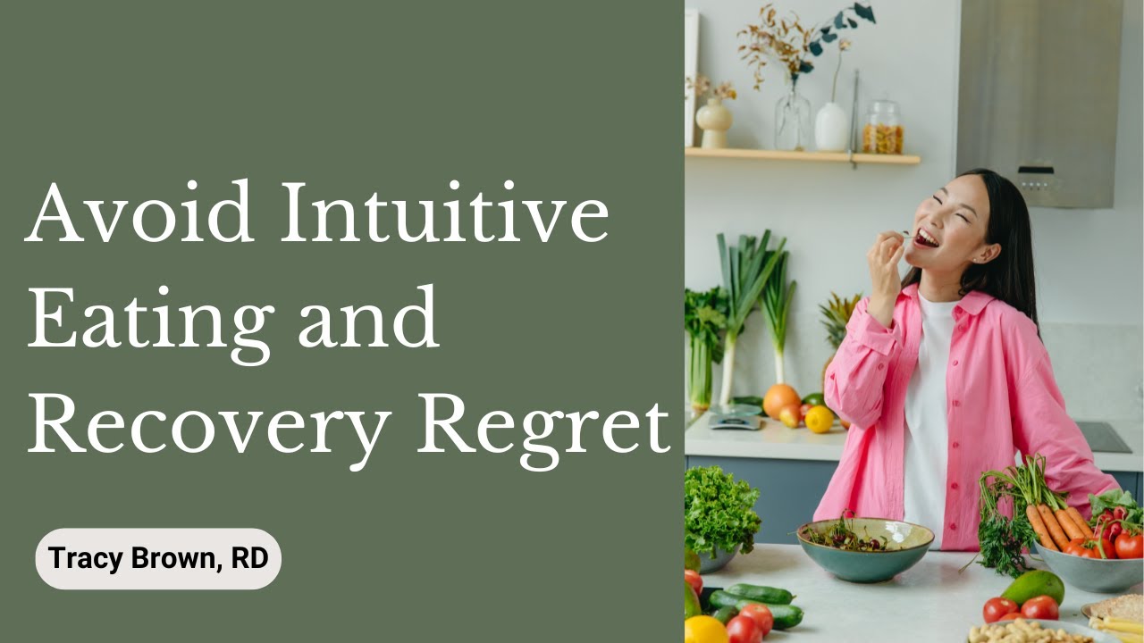 Avoid Intuitive Eating and Recovery Regret - YouTube