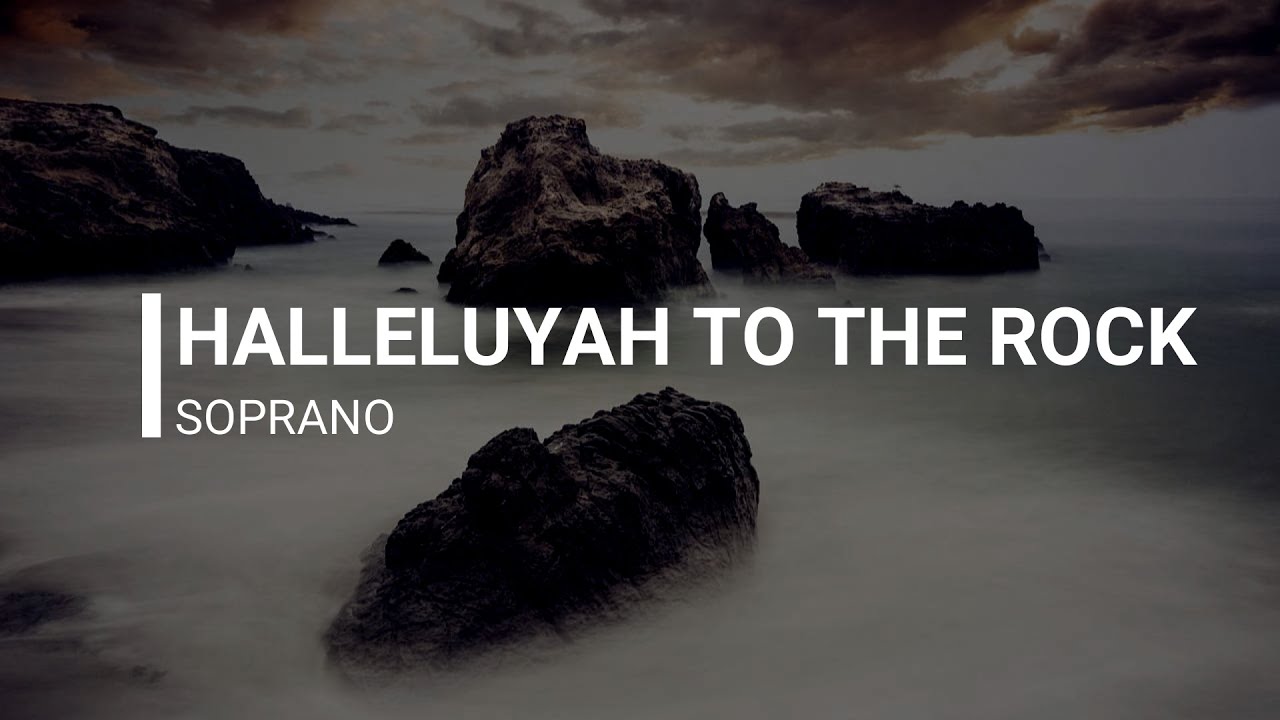 Halleluyah to the Rock | Soprano | Faithpathways - YouTube