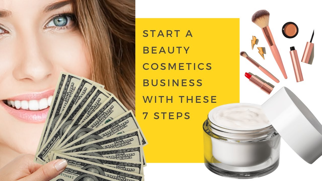 Best 7 steps to follow while starting a cosmetics business - YouTube
