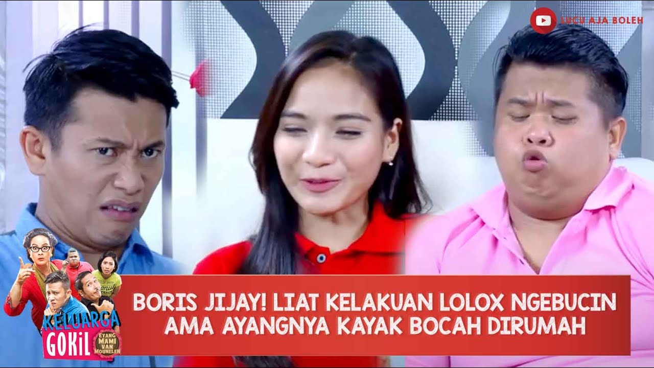 BORIS JIJAY! LIAT KELAKUAN LOLOX NGEBUCIN AMA AYANGNYA KAYAK BOCAH DIRUMAH - KELUARGA GOKIL ...