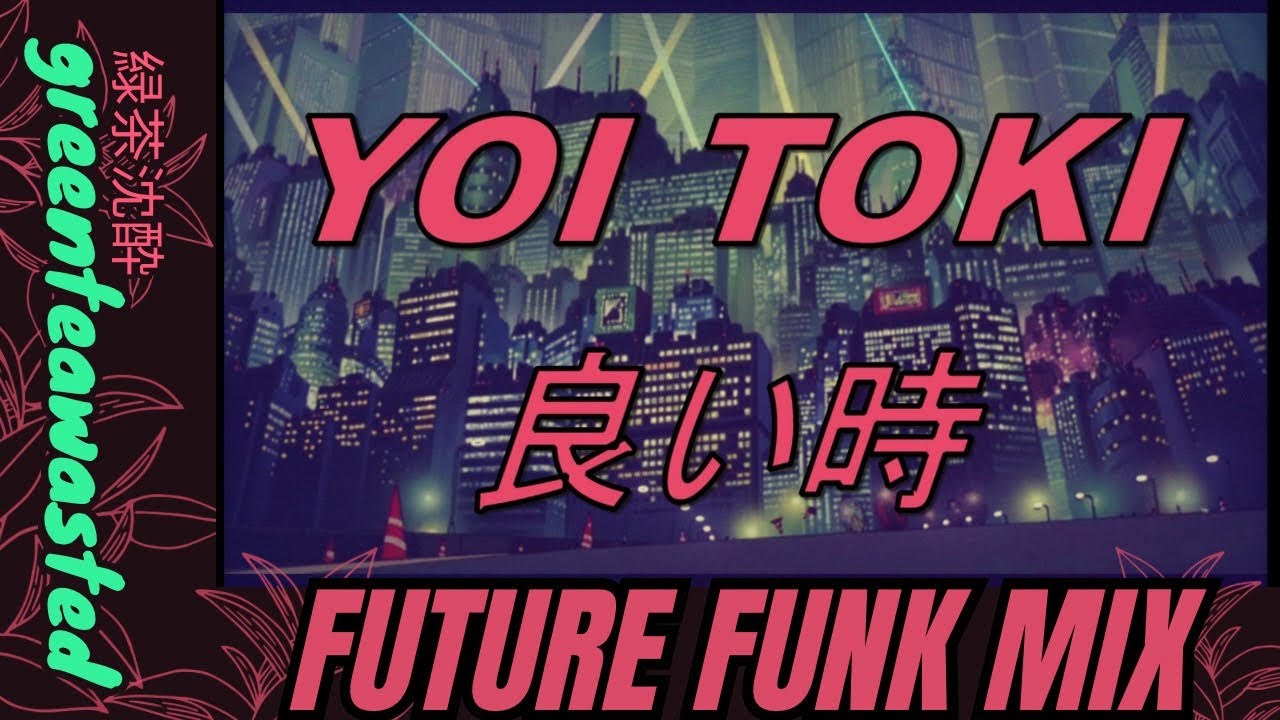 Future Funk Mix 良い時 [ Yoi Toki ] - YouTube