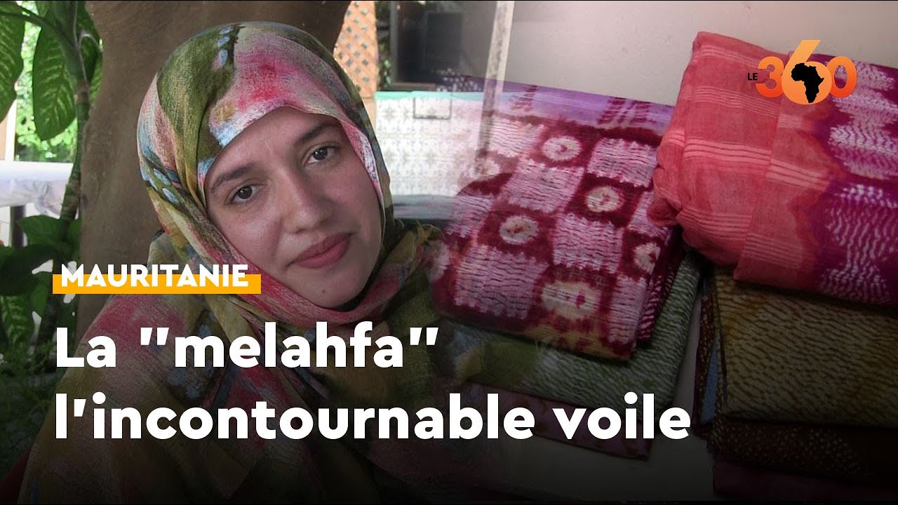 Mauritanie: la "melahfa", l'incontournable voile qui met en valeur la ...