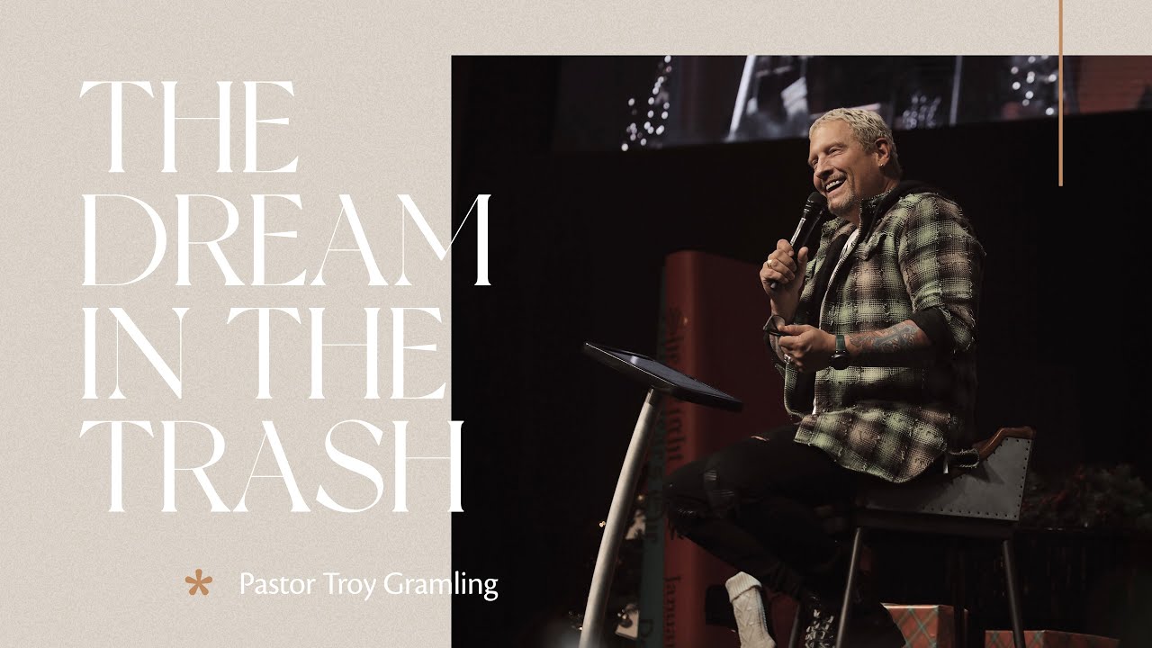 The Dream in the Trash | Pastor Troy Gramling - YouTube