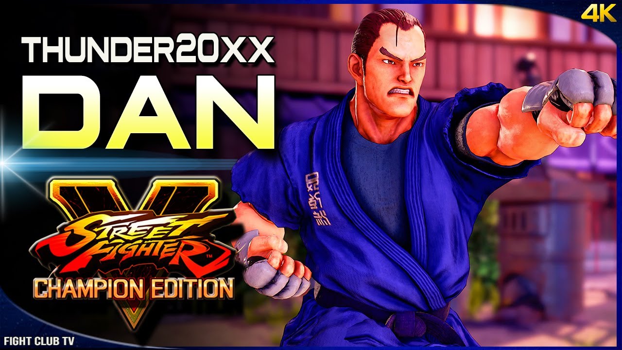 Thunder20XX (Dan) Street Fighter V Champion Edition • SFV CE [4K] - YouTube