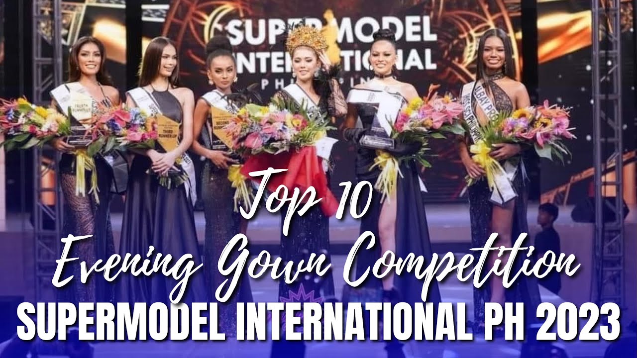 SUPERMODEL INTERNATIONAL PHILIPPINES 2023 EVENING GOWN COMPETITION ...