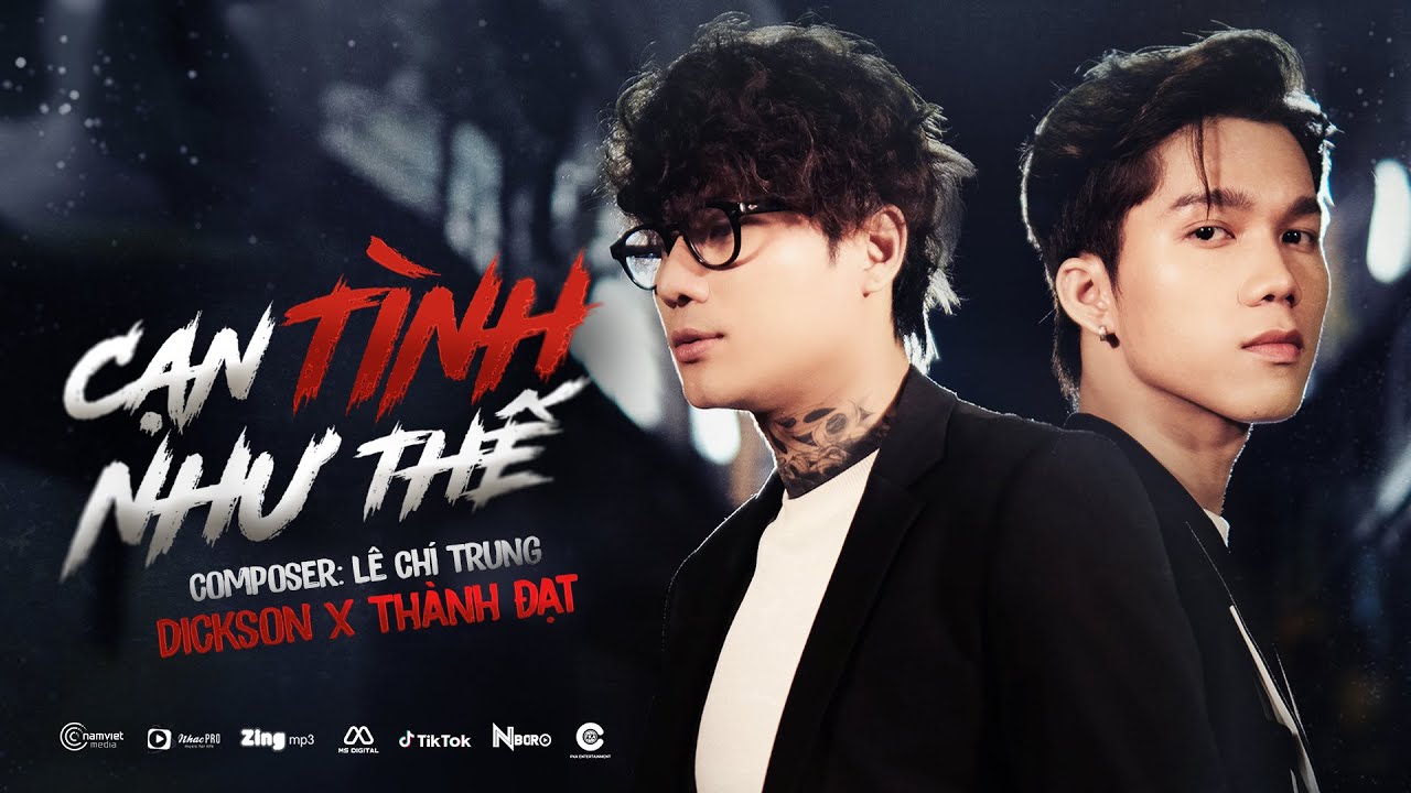 CẠN TÌNH NHƯ THẾ - DICKSON X THÀNH ĐẠT X LÊ CHÍ TRUNG | OFFICIAL MV | Cạn tàu ráo máng... - YouTube