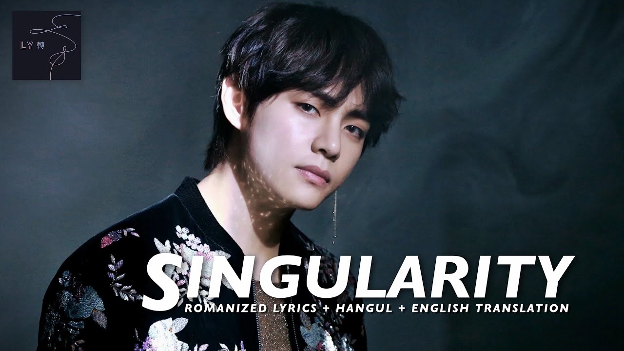 BTS (방탄소년단) 'SINGULARITY' [ROMANIZED LYRICS + HANGUL + ENGLISH TRANS] V ...