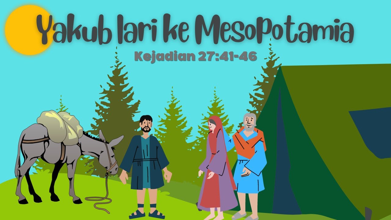 Kejadian 27:41-46 Yakub lari ke Mesopotamia - YouTube