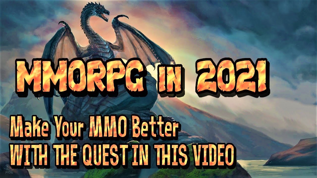 MMO 2021 The Quest to Make Your MMORPG Better : Play This Way For the ...