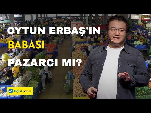 Oytun Erbaş bir pazarcının oğlu mu?