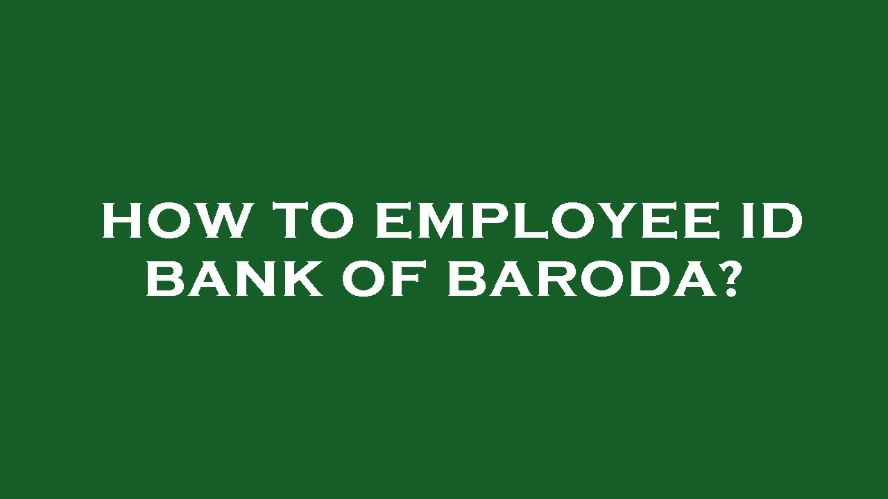 How to employee id bank of baroda? - YouTube