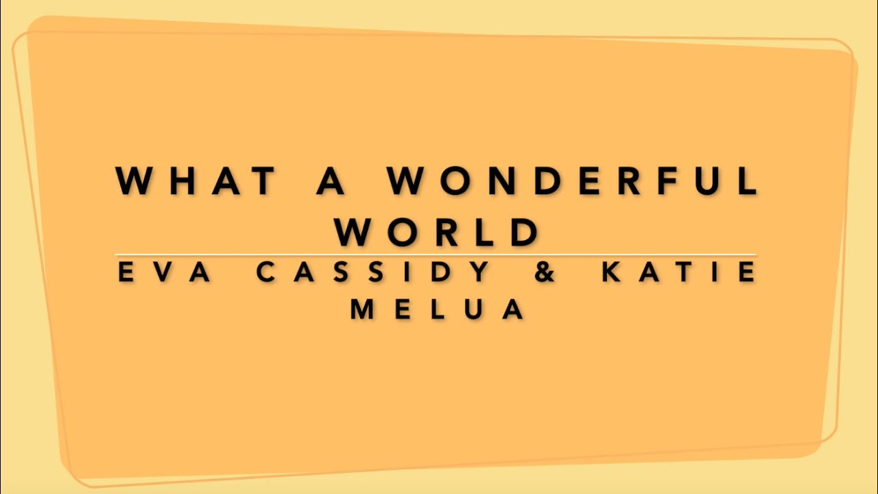 Katie Melua feat. Eva Cassidy Lyrics"What A Wonderful World" - YouTube