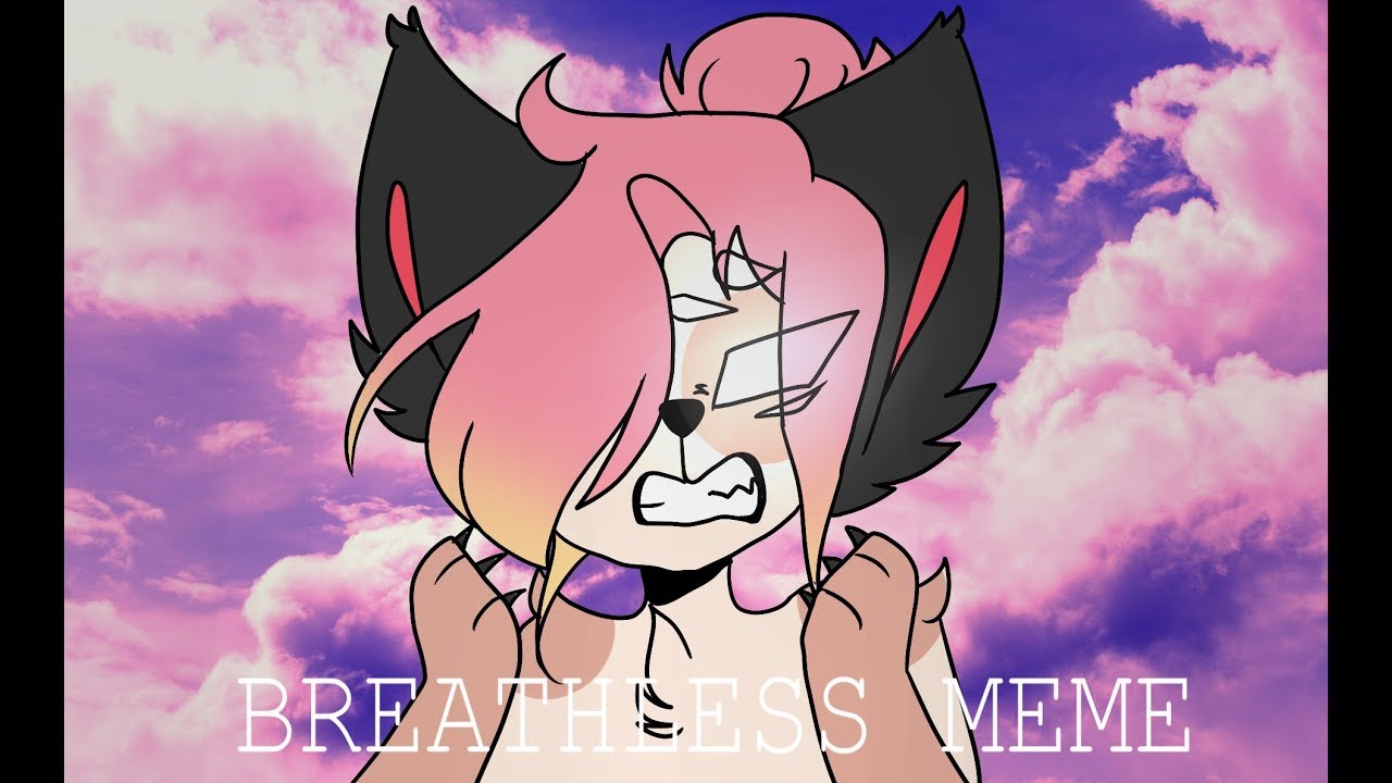 BREATHLESS MEME - YouTube
