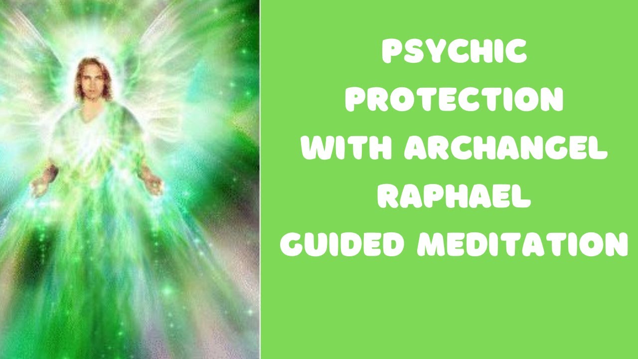 Archangel Raphael Psychic Protection Guided Meditation - YouTube