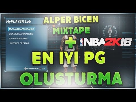 NBA 2K18 EN İYİ PG'Yİ OLUŞTURMA !!! + ALPER BİÇEN 2K18 MIXTAPE 😱💯🔥🔥