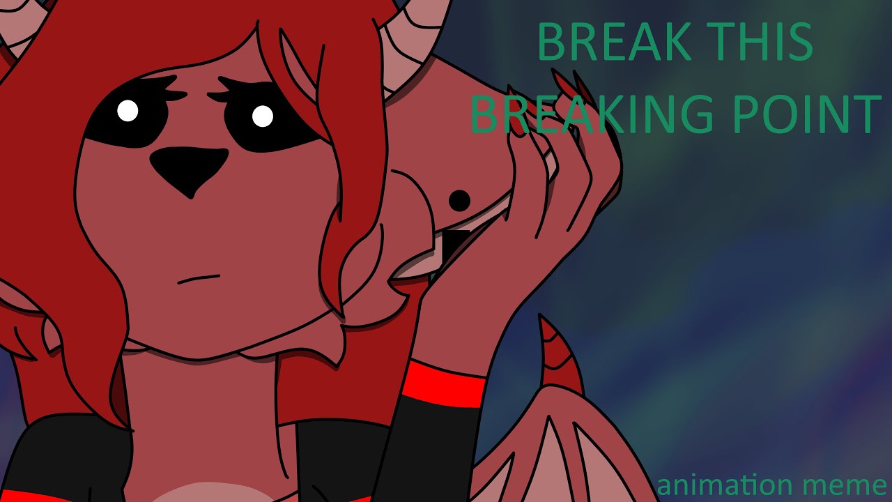 BREAK THIS BREAKING POINT animation meme - YouTube