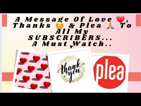 A Message Of Love , Thanks 😊 & Plea 🙏 To All My SUBSCRIBERS... A Must ...