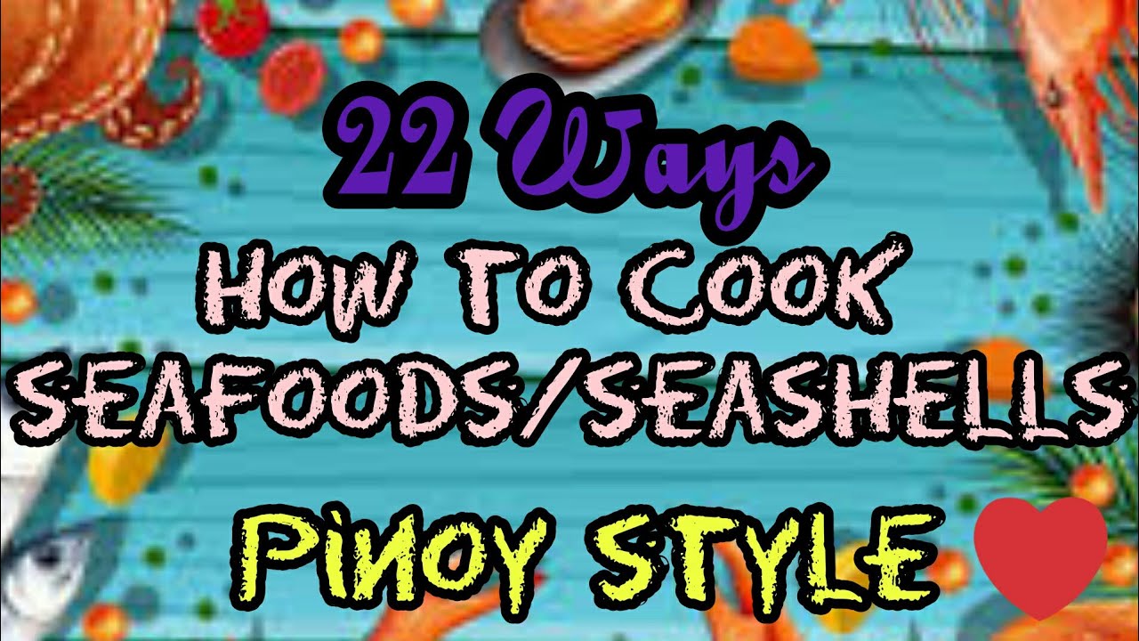 22ways how to cook seafoods/seashells - YouTube