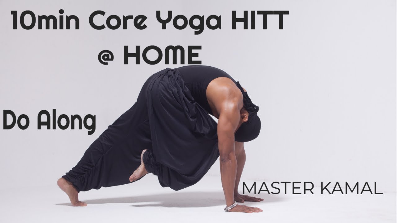 10 MIN HITT YOGA- CORE (DO ALONG @HOME) WITH MASTER KAMAL - YouTube
