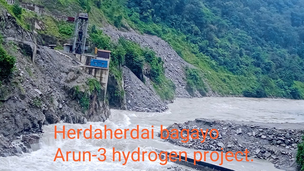 हेर्दाहेर्दै बगायो Arun -3 hydropower projet 900 MW. - YouTube