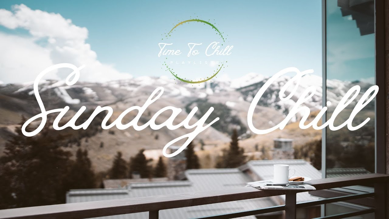 Sunday Chill Playlist ☕| Relaxing Indie/Folk/Country Music Mix For A ...