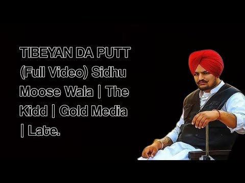 TIBEYAN DA PUTT (Full Video) SidhuMoose Wala | The Kidd | Gold Media ...