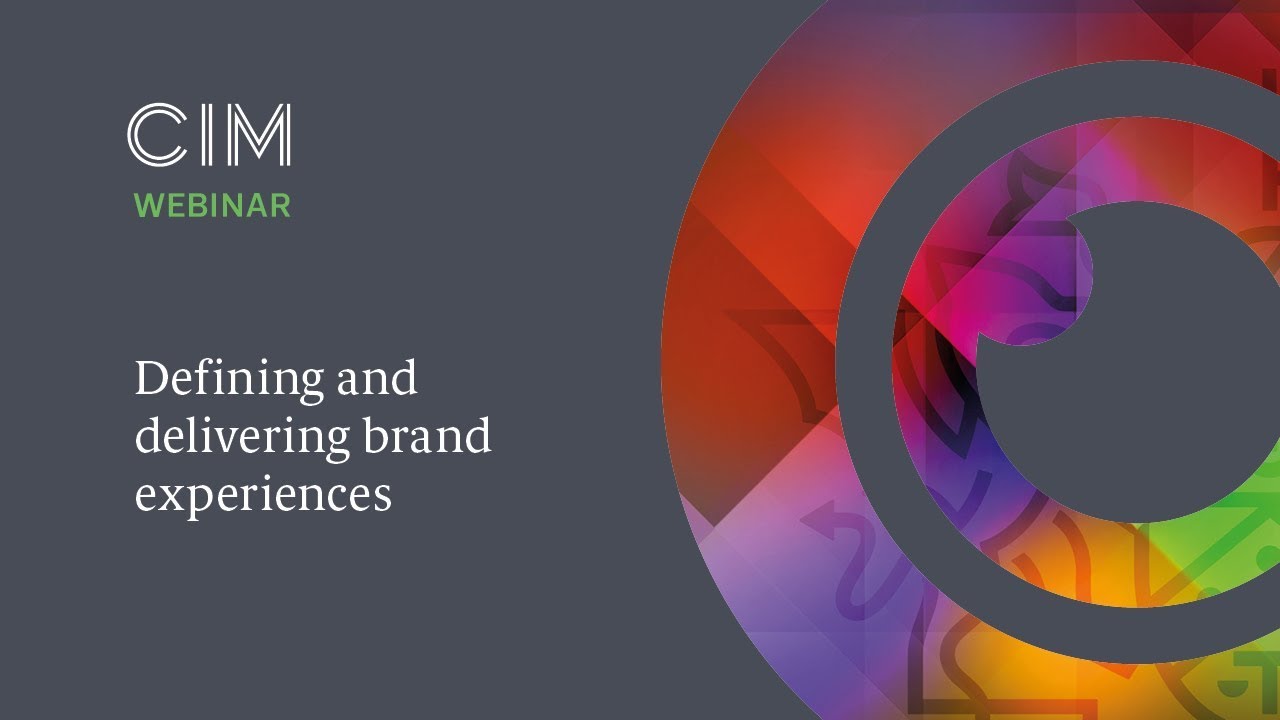Defining and delivering brand experiences - CIM Qualifications webinar ...