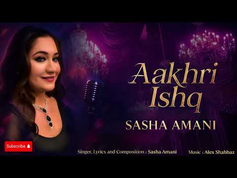 AAKHRI ISHQ – Meri Pehli Mohabbat | Sasha Amani | Official Song | Sasha the vibe