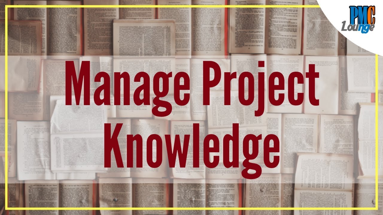 Manage Project Knowledge Process (Inputs, Tools and Techniques, Outputs ...