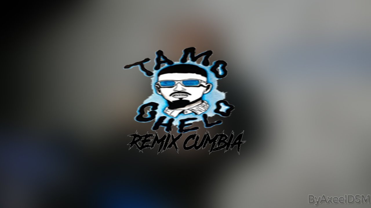 EL NOBA - TAMO CHELO (Remix Cumbia) - YouTube