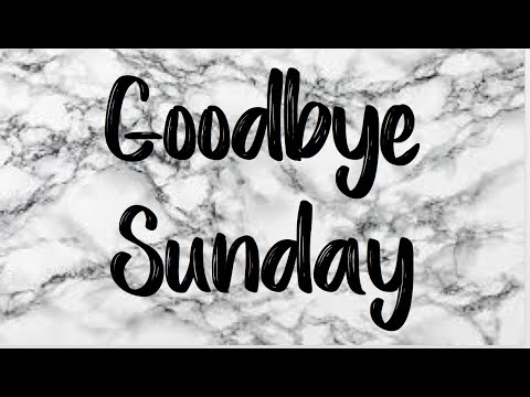 Goodbye Sunday, Hello Monday - YouTube