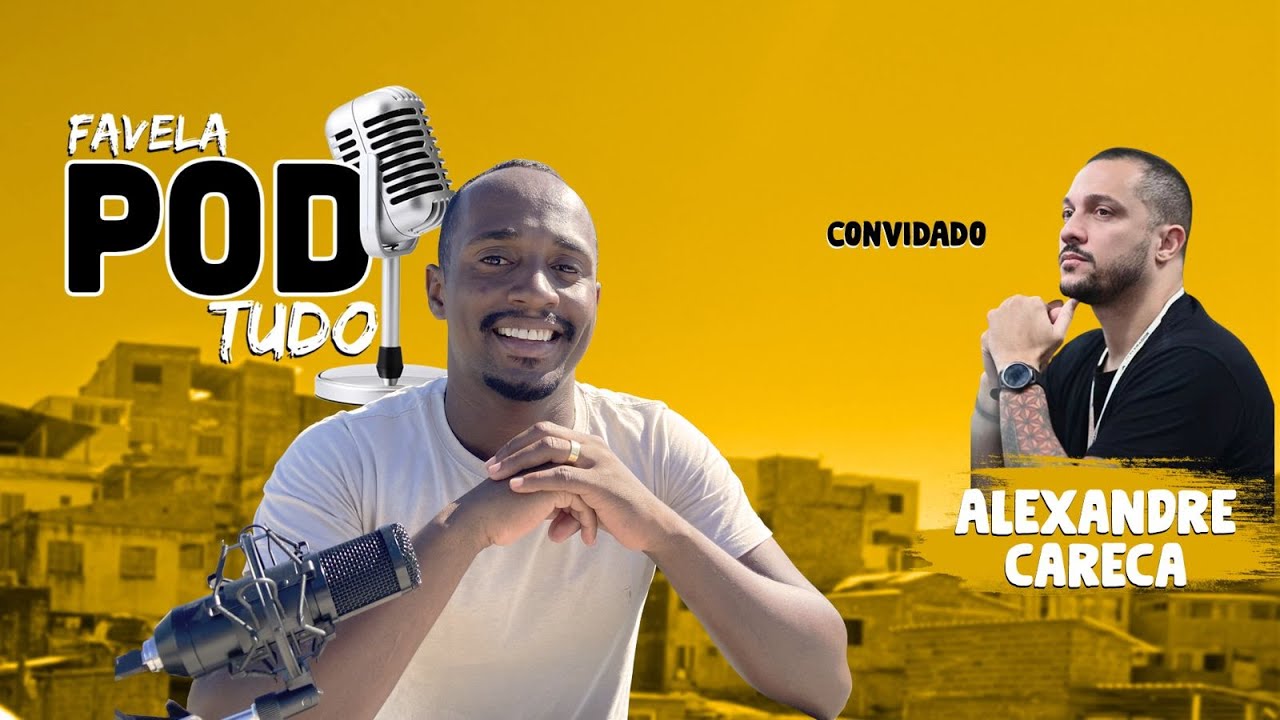 ALEXANDRE CARECA - FAVELA POD🎙️ TUDO #10 - YouTube