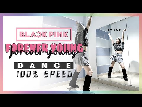 [ DANCE 100% SPEED ] | 'Forever Young' - BLACKPINK | Chorus + Ending | cuthaotv
