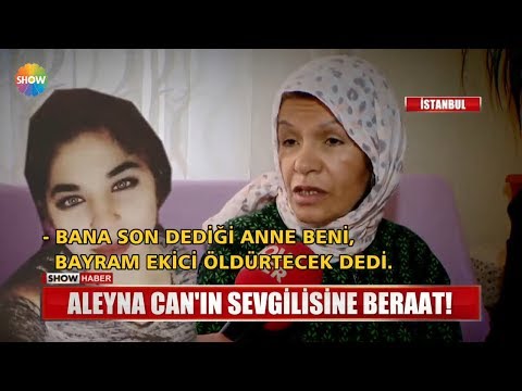 Aleyna Can'ın sevgilisine beraat!