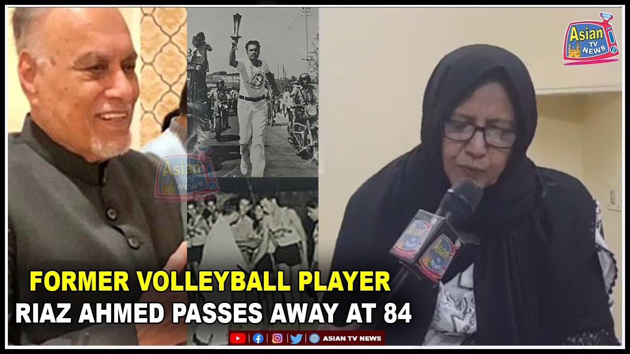 Former Volleyball Player Riaz Ahmed Passes Away at 84 | Asian Tv News ...