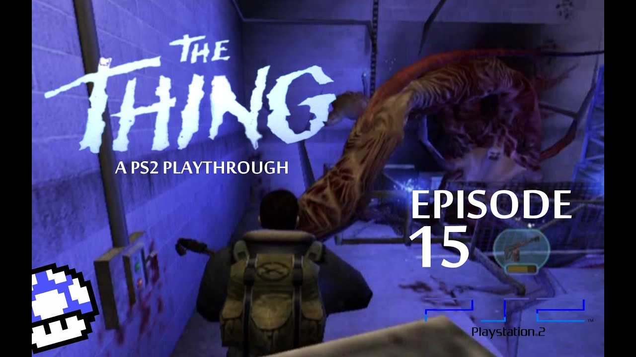'The Thing' PS2 (ep 15) - YouTube