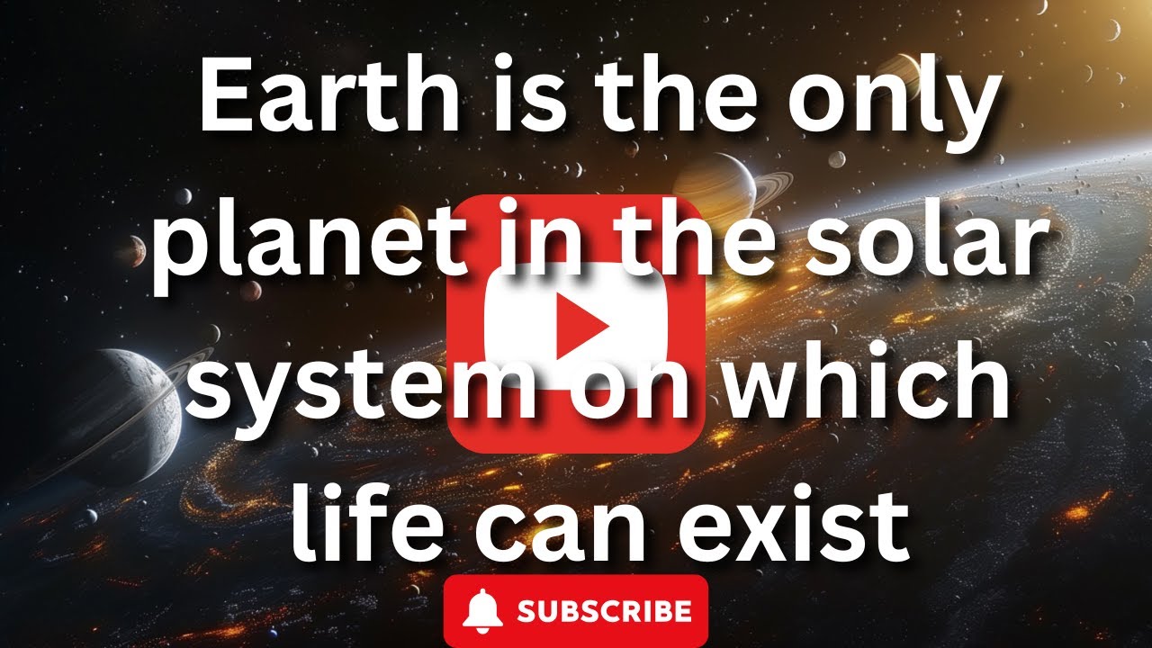 Earth is the only planet in the solar system on which life can exist ...