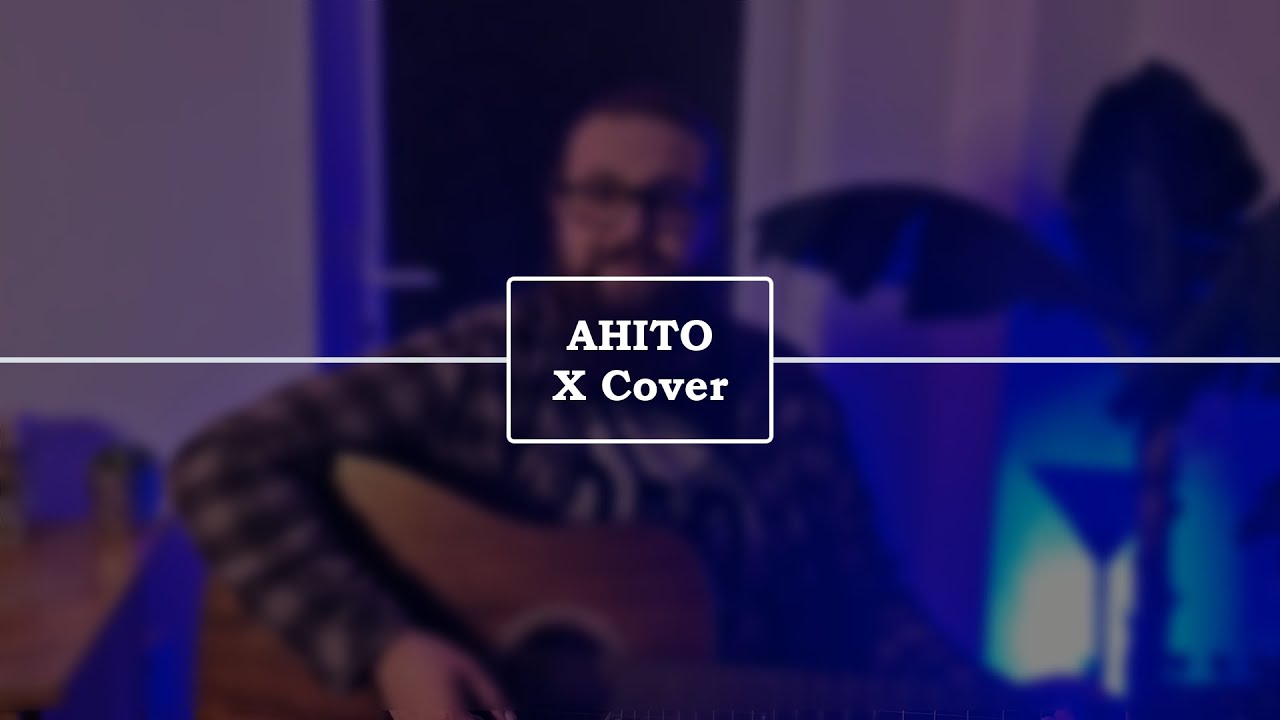 X | Ahito Cover - YouTube