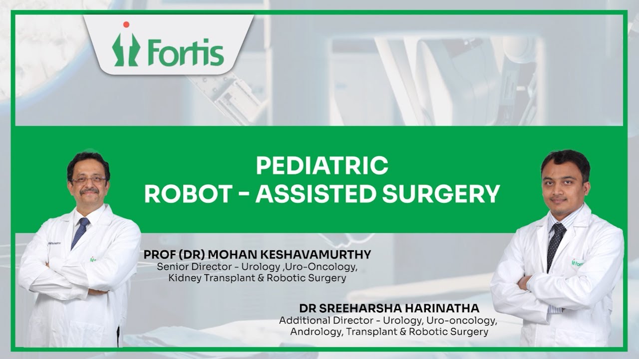 Pediatric Robot-Assisted Surgery at Fortis Hospitals | Dr Mohan ...